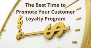 The Best Time to Promote Your Customer Loyalty Program